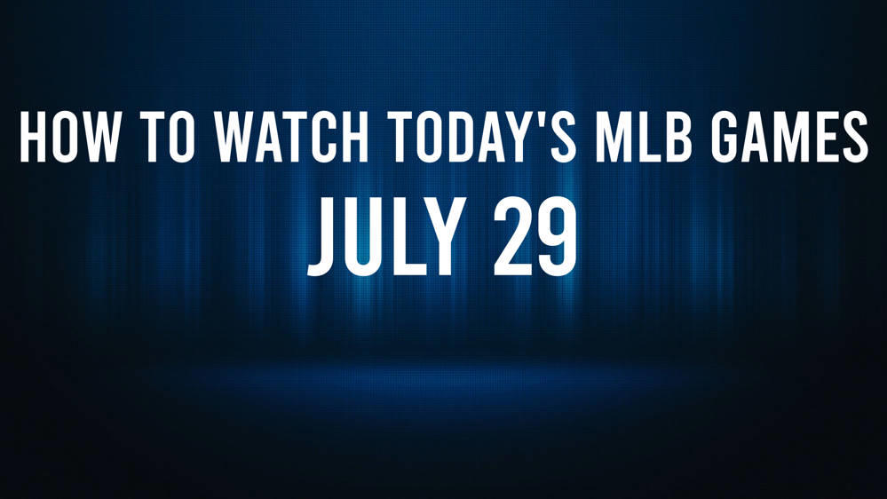 How to Watch MLB Baseball on Monday, July 29: TV Channel, Live ...
